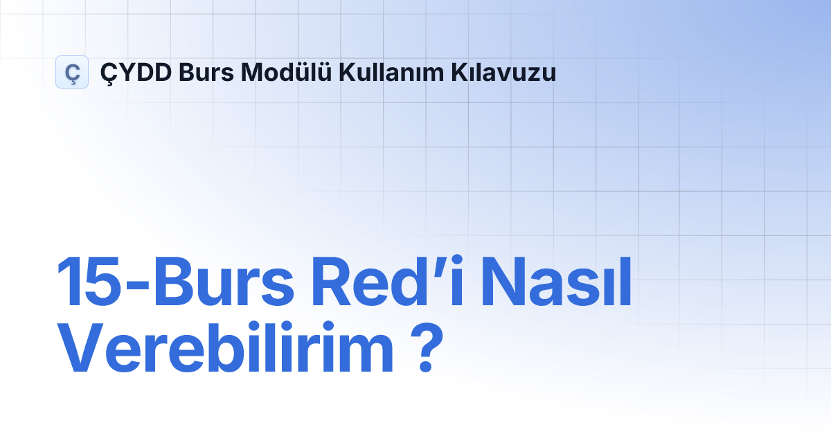 15-Burs Red’i Nasıl Verebilirim ? | ÇYDD Burs Modülü Kullanım Kılavuzu